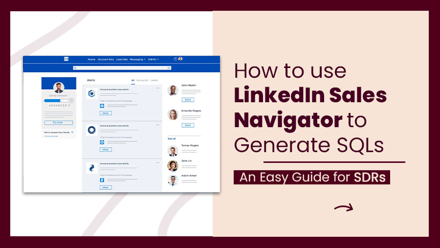 How to use LinkedIn Sales Navigator to Generate SQLs
